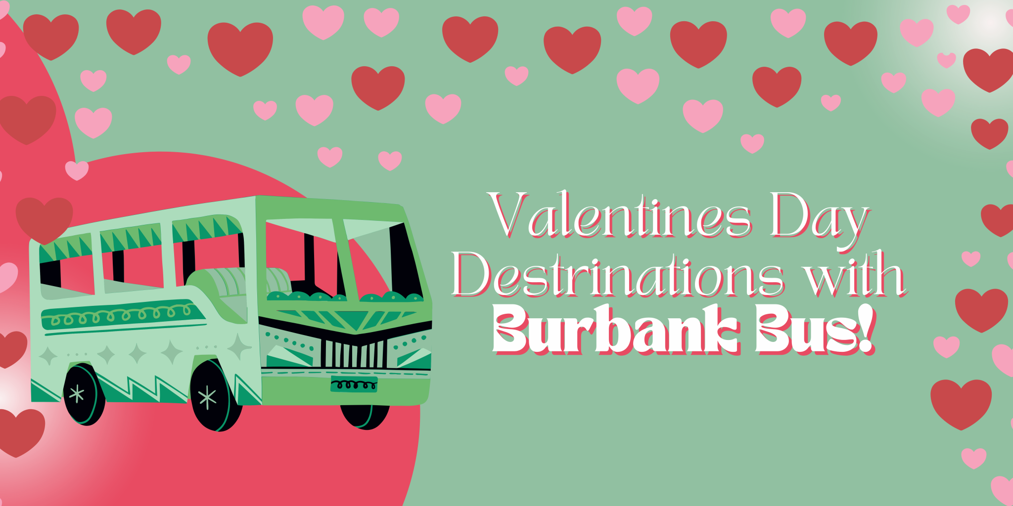 Valentines Day Destinations with Burbank Bus! - BTMO